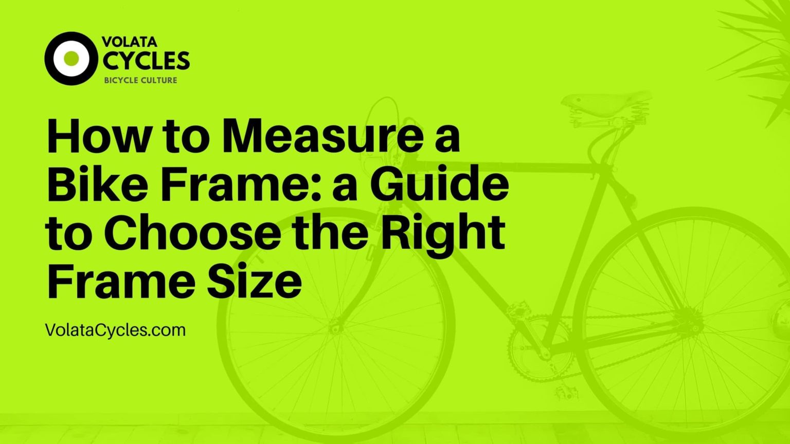 How To Measure A Bike Frame: A Guide To Choosing The Right Frame Size