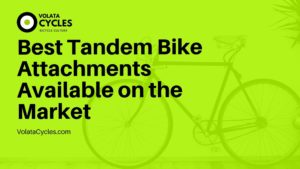 Best Tandem Bike Attachments Available On The Market