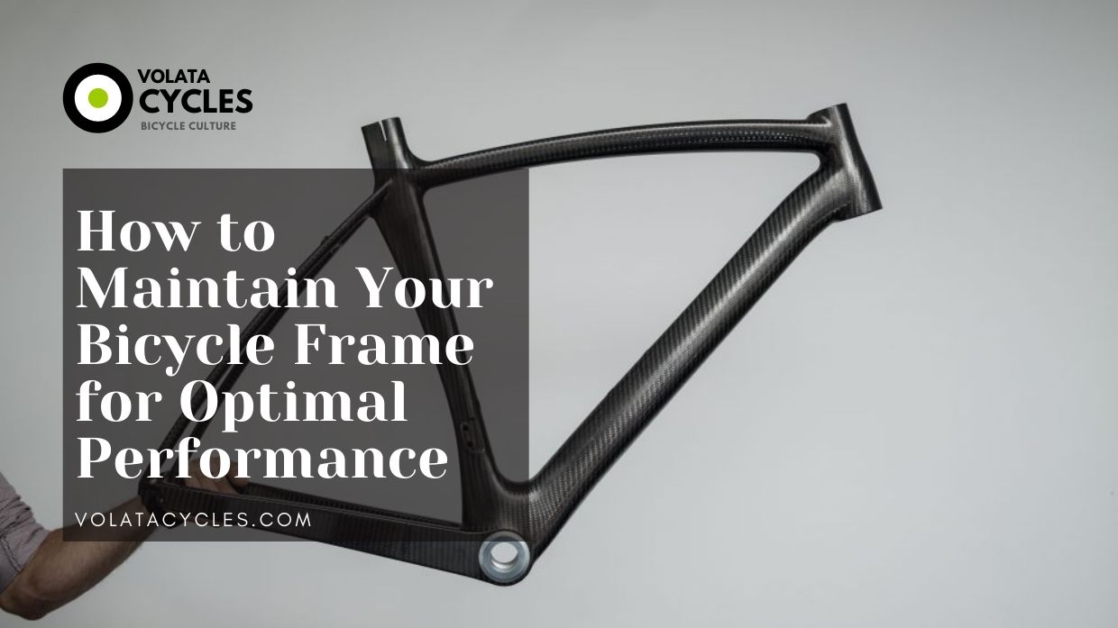 How to Maintain Your Bicycle Frame for Optimal Performance